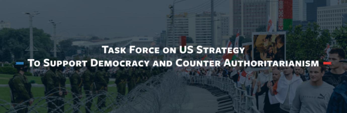NEW REPORT: Task Force on US Strategy to Support Democracy and Counter ...
